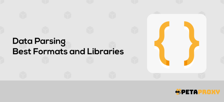 What Is Data Parsing? Best Data Parsing Formats and Libraries